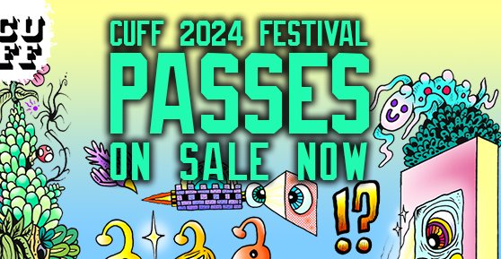 CUFF 2024 Pass Sale - Calgary Underground Film Festival